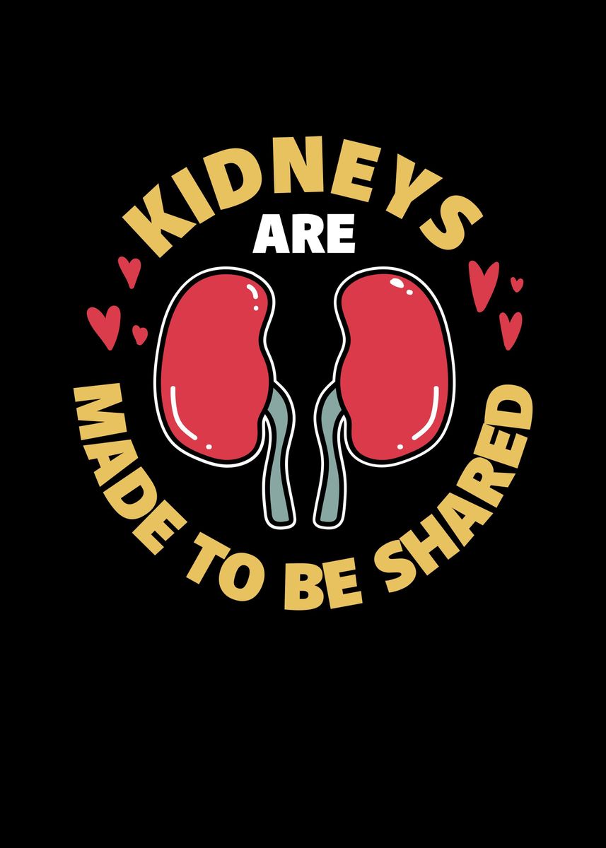 'Kidneys Are Made To Be' Poster by Uwe Seibert | Displate