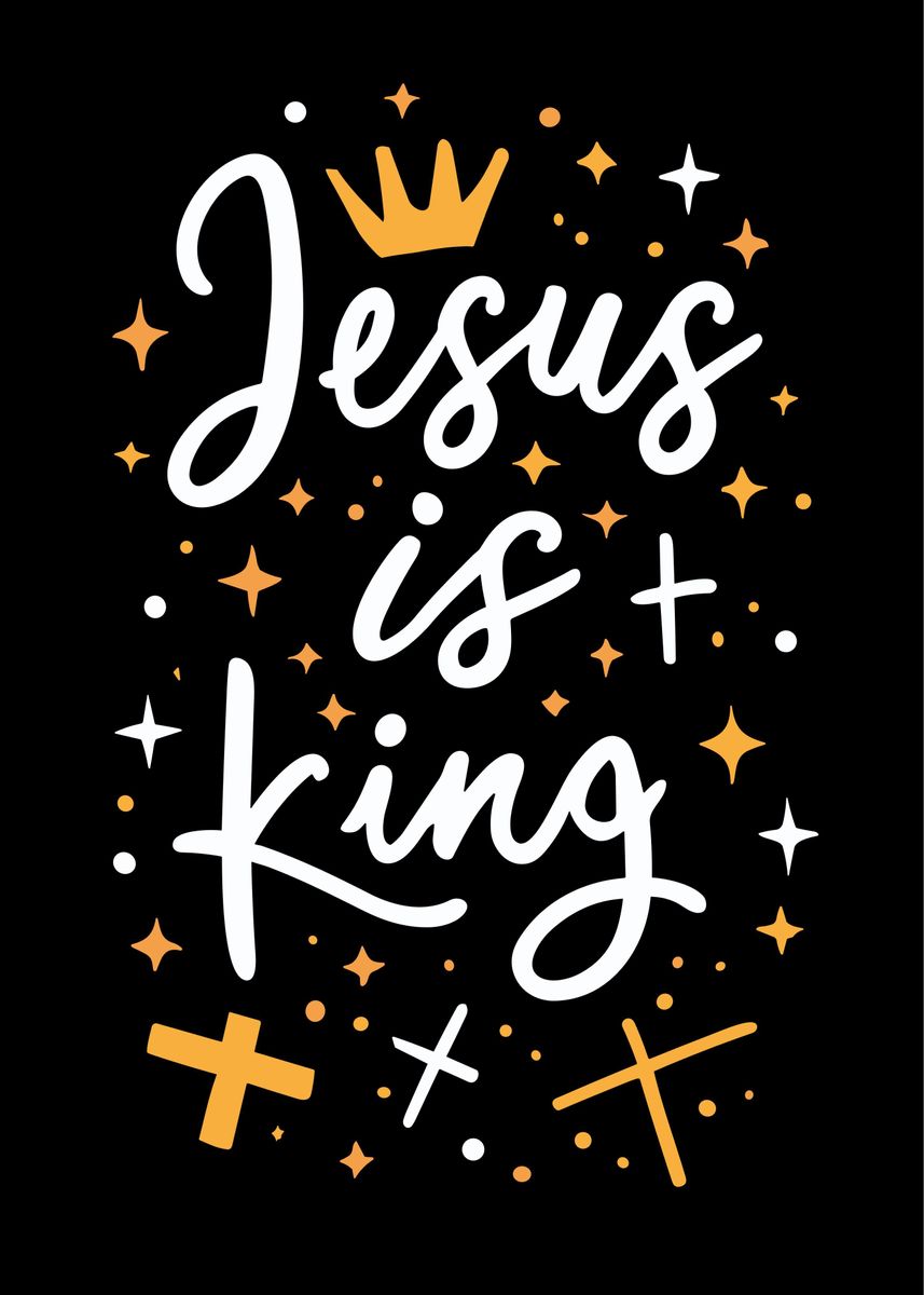 'Jesus is King Christian' Poster, picture, metal print, paint by Art ...
