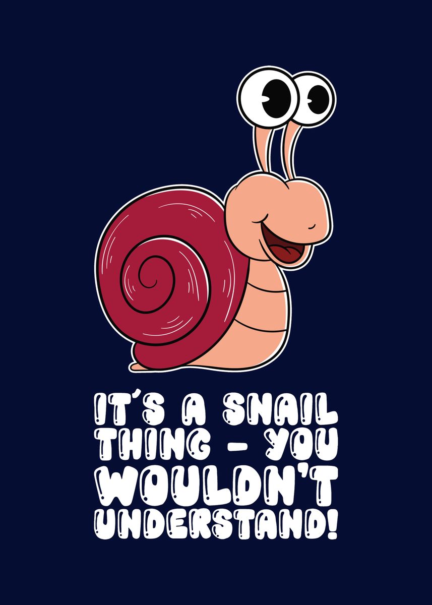 'Its A Snail Thing' Poster, picture, metal print, paint by MzumO | Displate