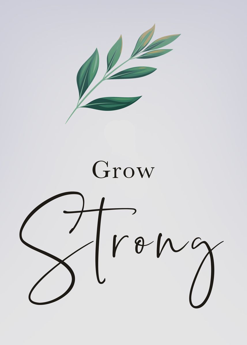 'Grow Strong' Poster by Evan Arrington | Displate