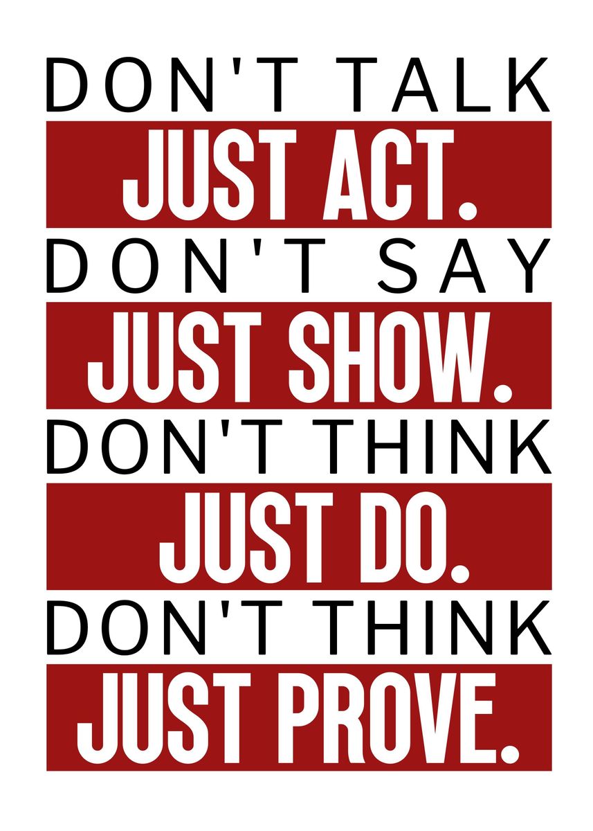 'Act Show Do Prove' Poster, picture, metal print, paint by Wezt Studio ...