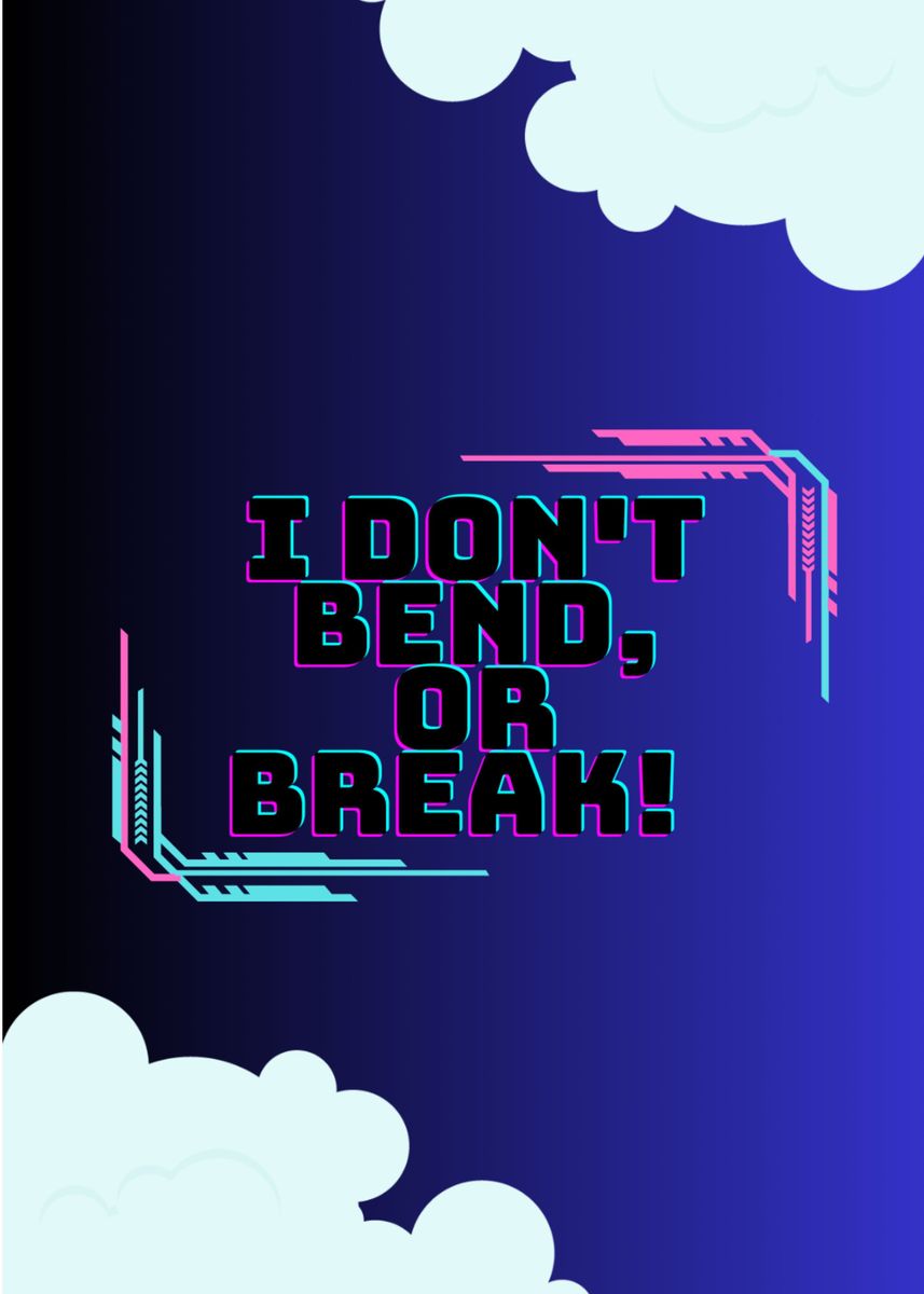 'I dont bend or break' Poster, picture, metal print, paint by AL Store ...
