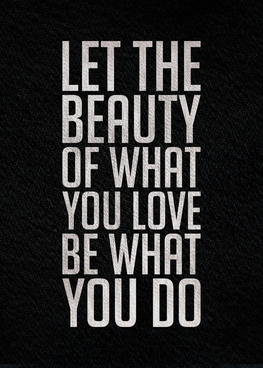 'Let the beauty of what you' Poster, picture, metal print, paint by d ...