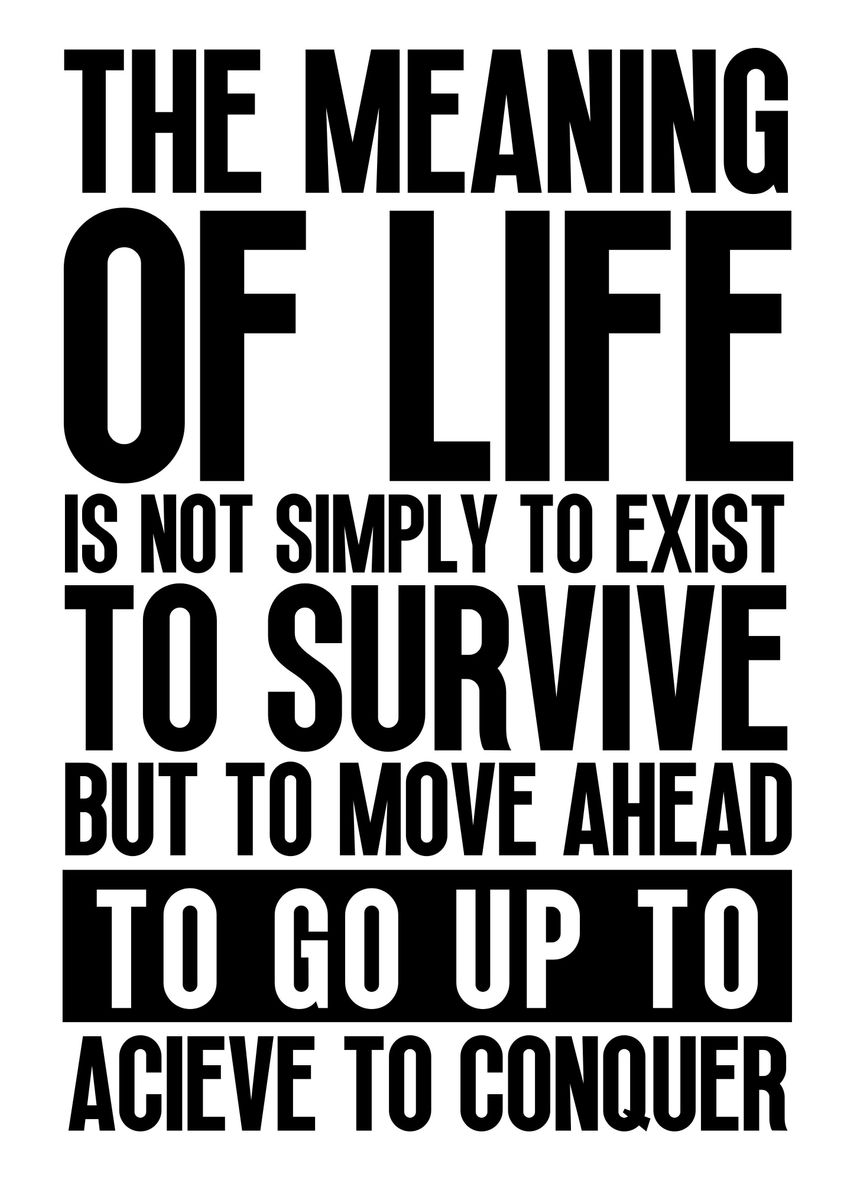 'Meaning Of Life To Conquer' Poster, picture, metal print, paint by ...