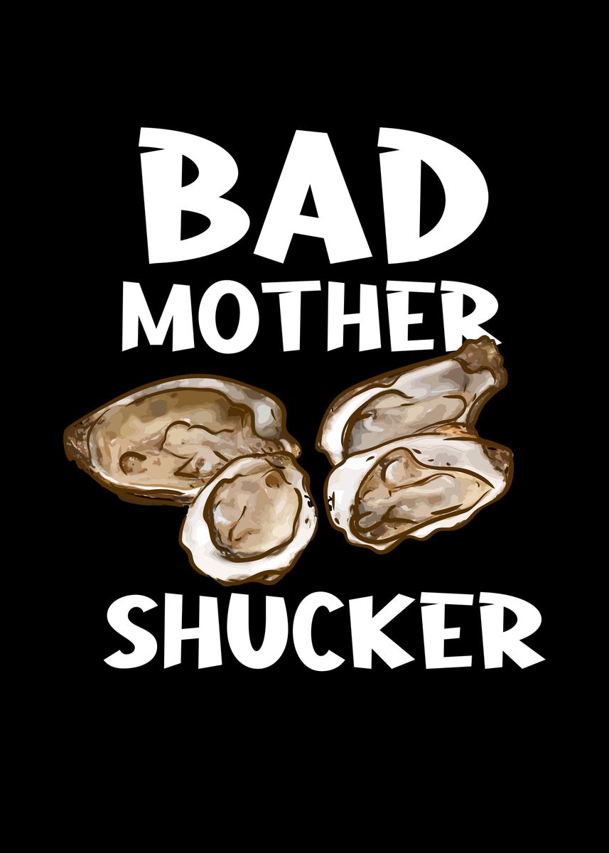 'Bad Mother Shucker' Poster, picture, metal print, paint by Uwe Seibert ...