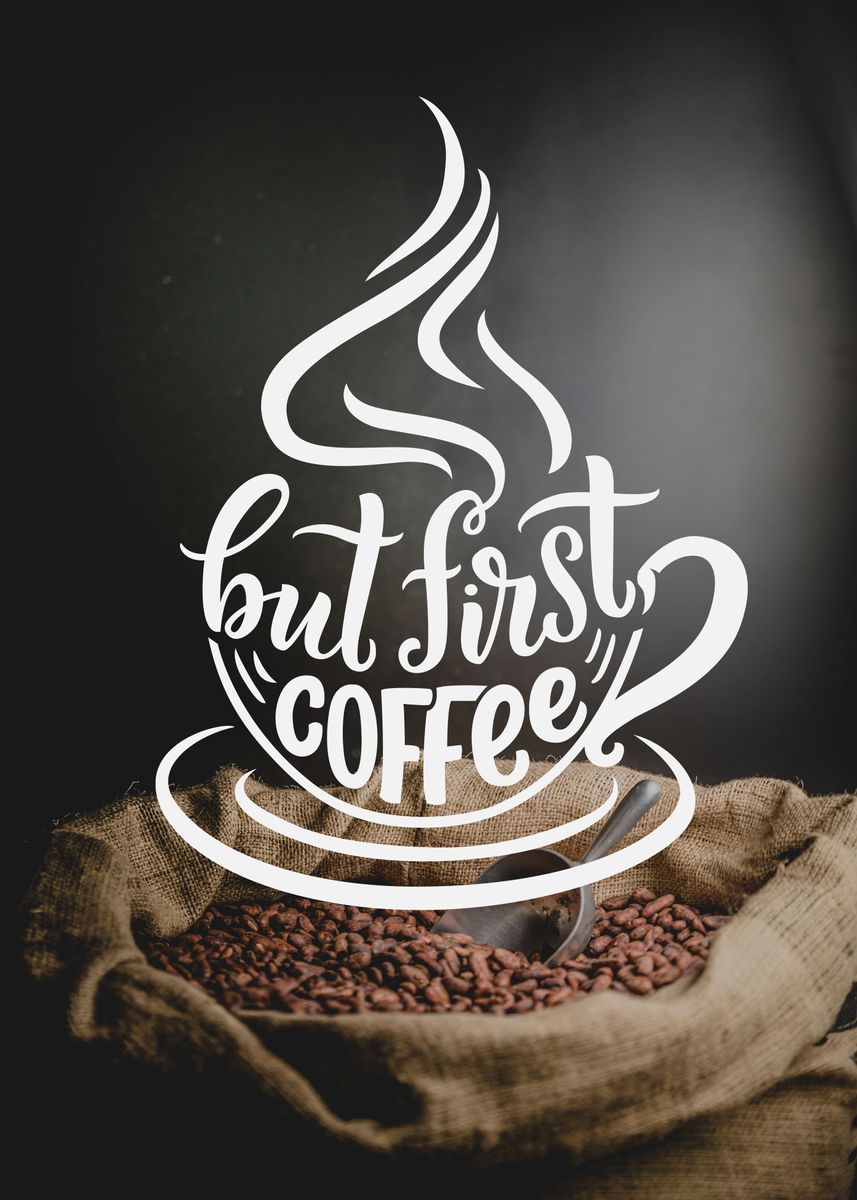 'But first coffee slogan' Poster, picture, metal print, paint by Stefan ...