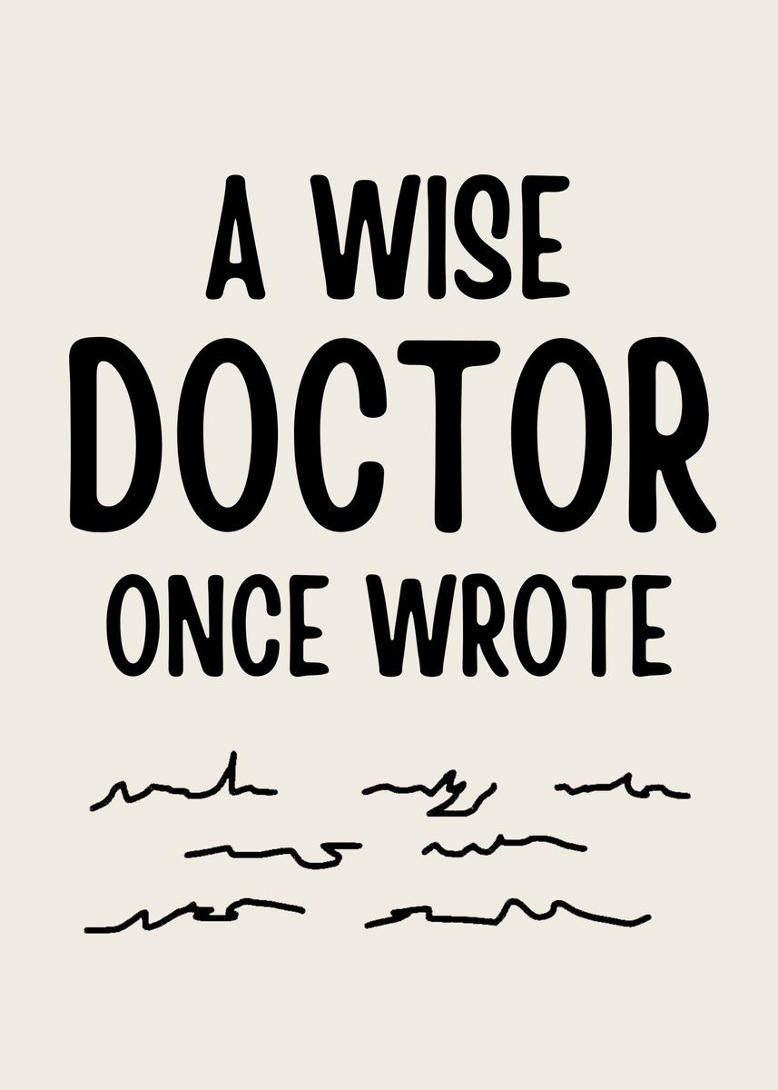 'wise doctor bad writing ' Poster, picture, metal print, paint by ...