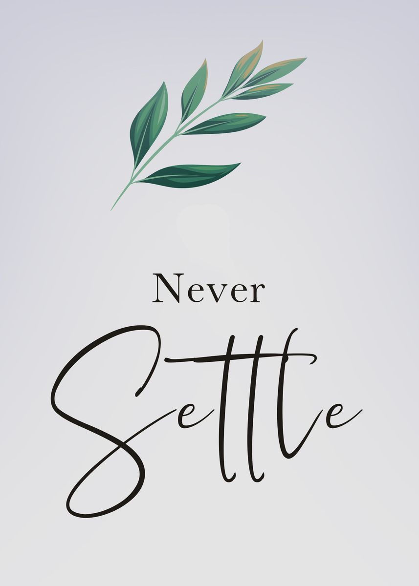 'Never Settle' Poster by Evan Arrington | Displate
