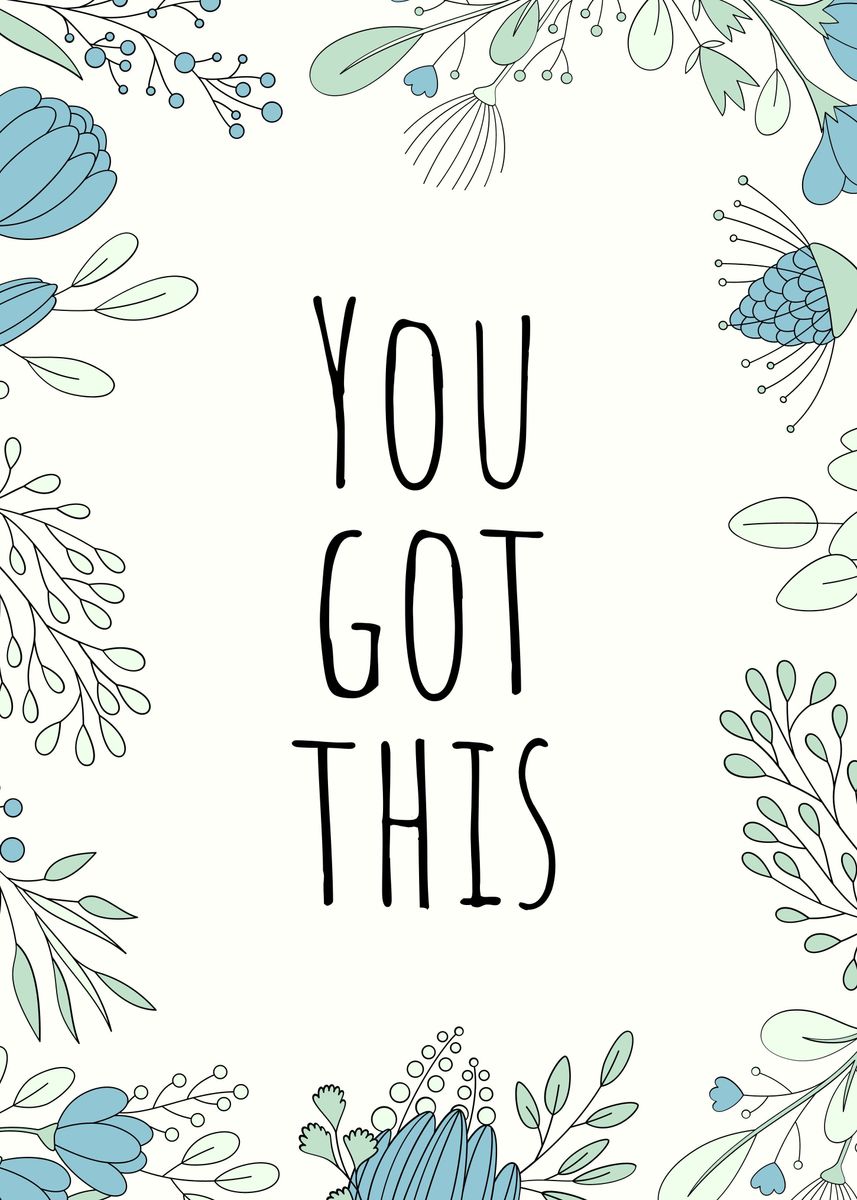 'you got this positive' Poster, picture, metal print, paint by teehowa ...
