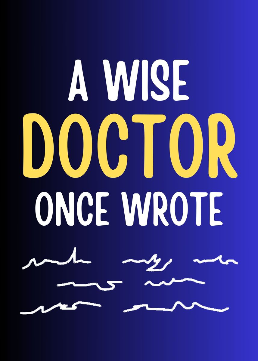 'wise doctor bad writing ' Poster, picture, metal print, paint by ...