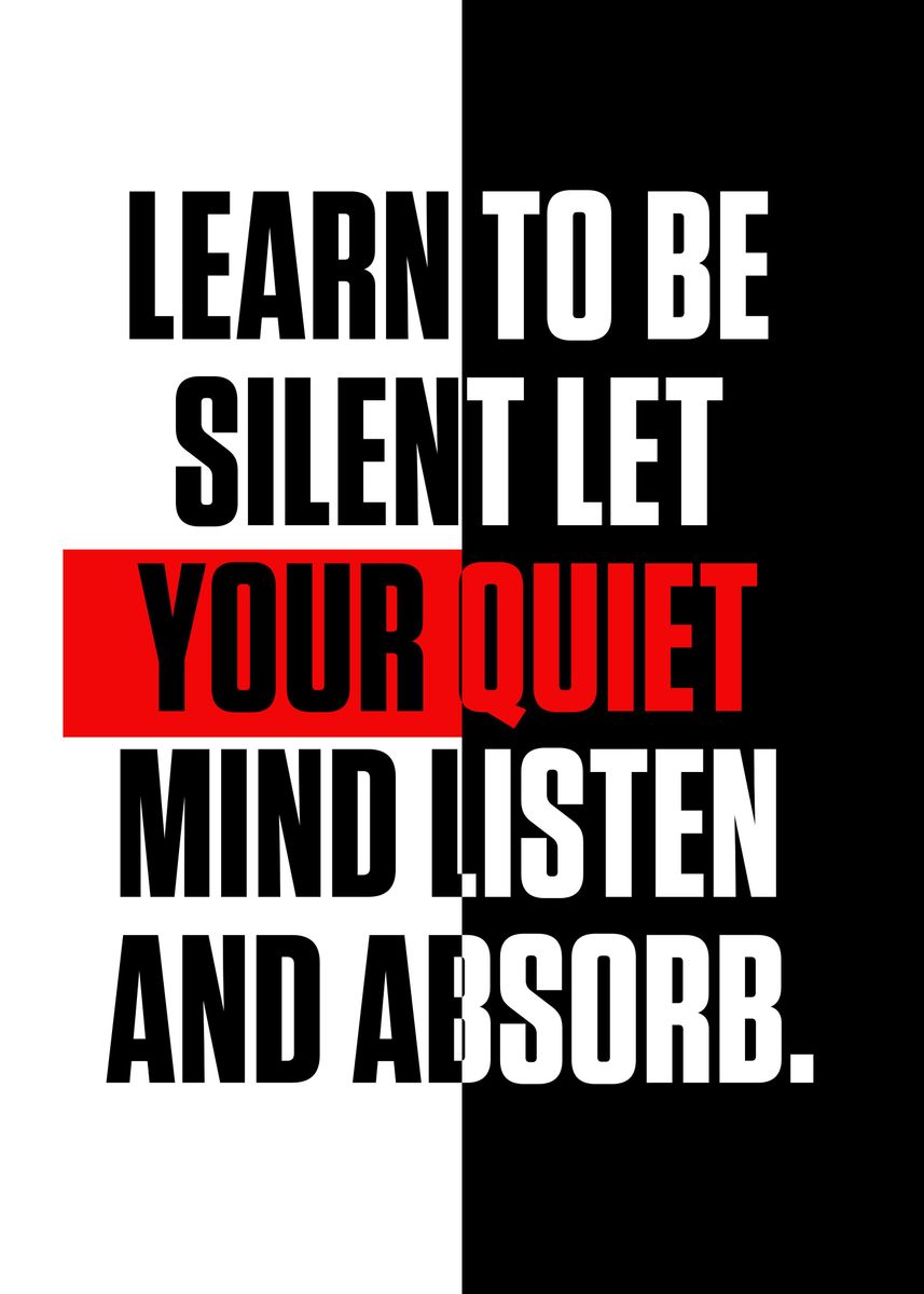 'LEARN TO BE SILENT LET YOU' Poster, picture, metal print, paint by ...