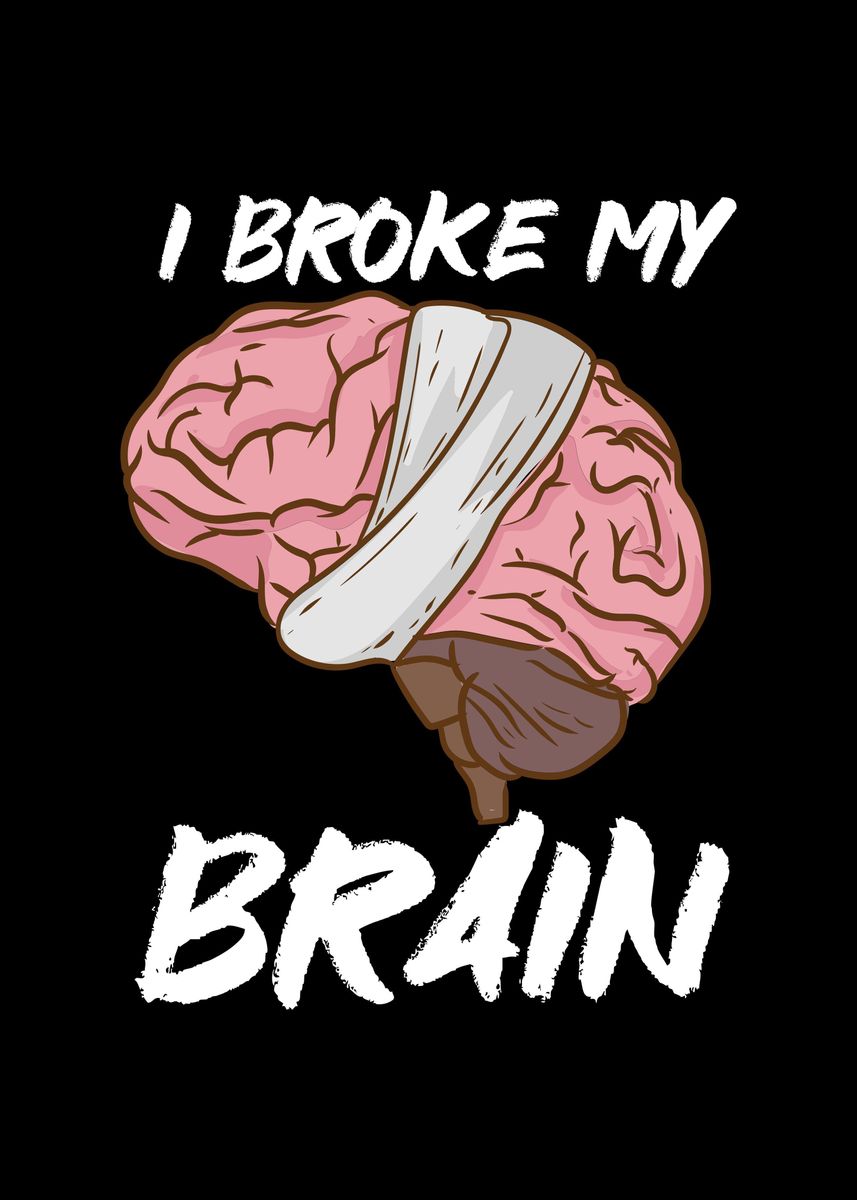 'I Broke My Brain' Poster, picture, metal print, paint by Uwe Seibert ...