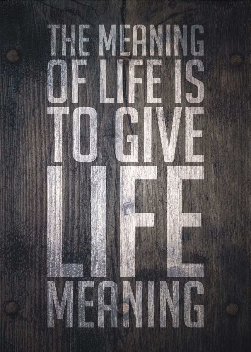 'The meaning of life is to ' Poster, picture, metal print, paint by d ...