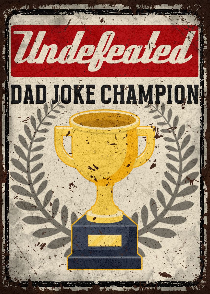 'Undefeated Dad Joke Champ' Poster, picture, metal print, paint by ...