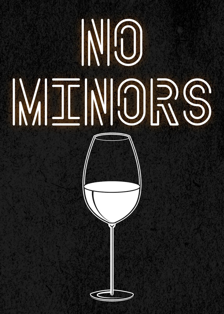 'NO MINORS WHITE WINE' Poster, picture, metal print, paint by Atomic ...