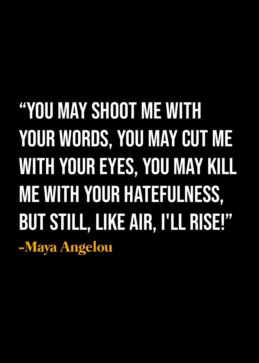 'Maya Angelou Quote ' Poster, picture, metal print, paint by KLIP ...