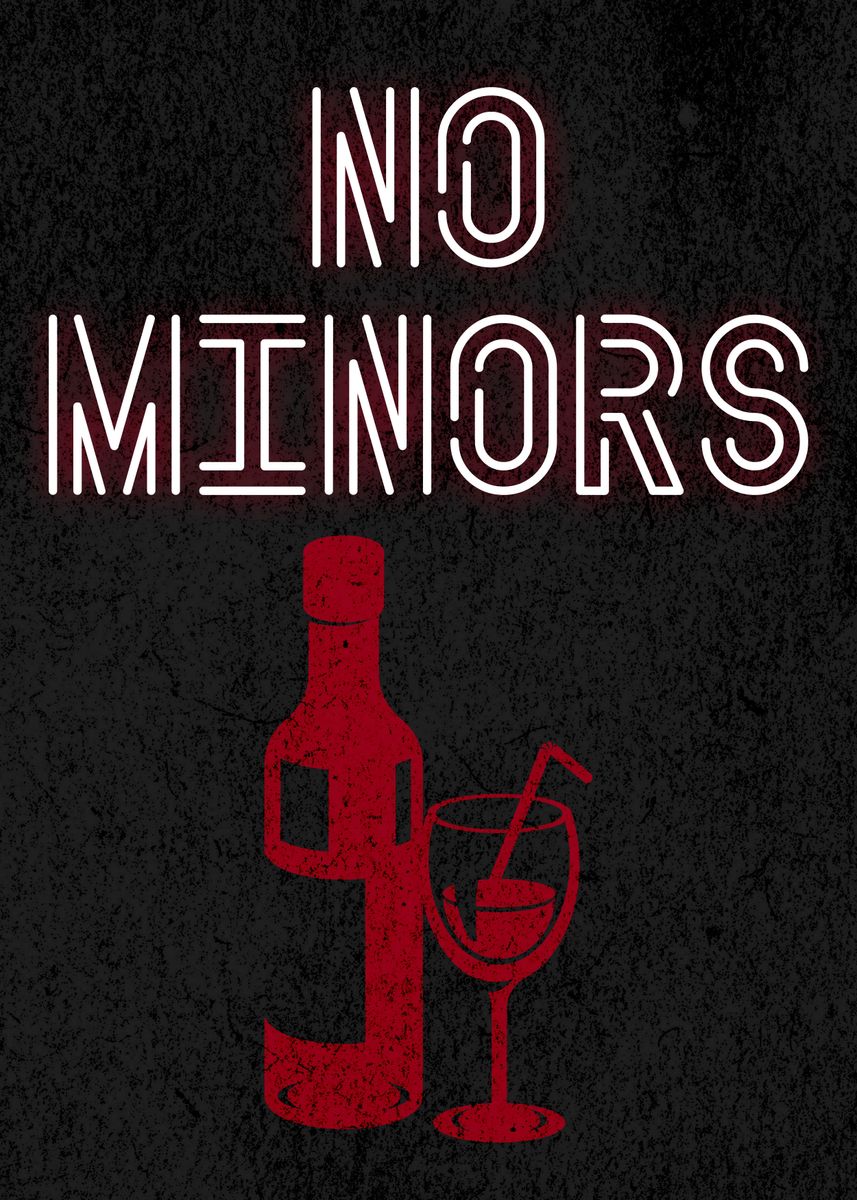 'NO MINORS WINE GLASS' Poster, picture, metal print, paint by Atomic ...