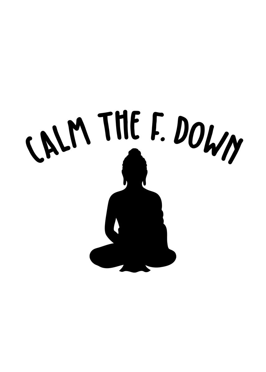 'Calm the f down' Poster by MarkOnDark | Displate