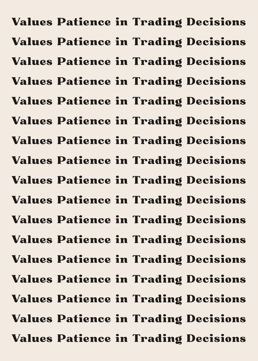 'Values Patience in Trading' Poster by Denis Siggers | Displate
