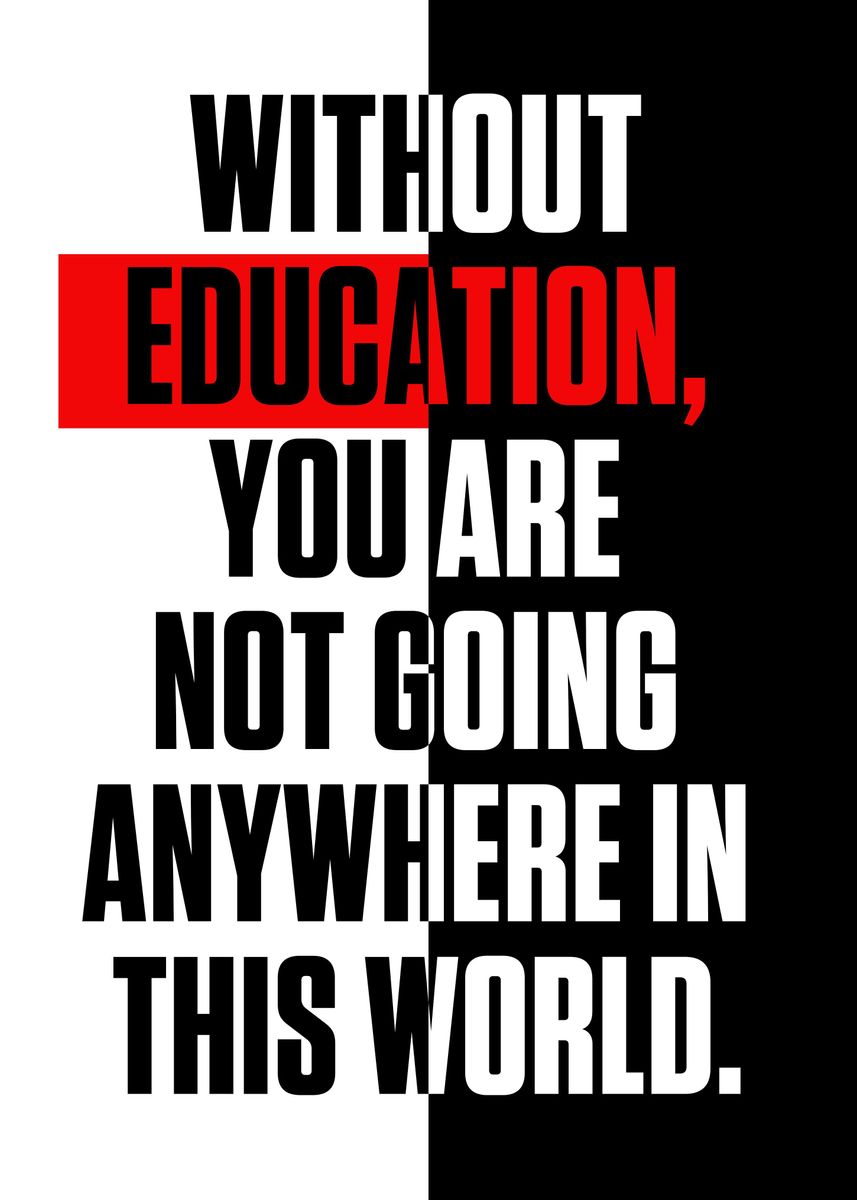 'WITHOUT EDUCATION YOU ARE' Poster, picture, metal print, paint by ...