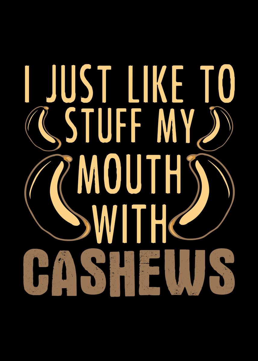 'Cashews Eating Joke Salty' Poster, picture, metal print, paint by ...