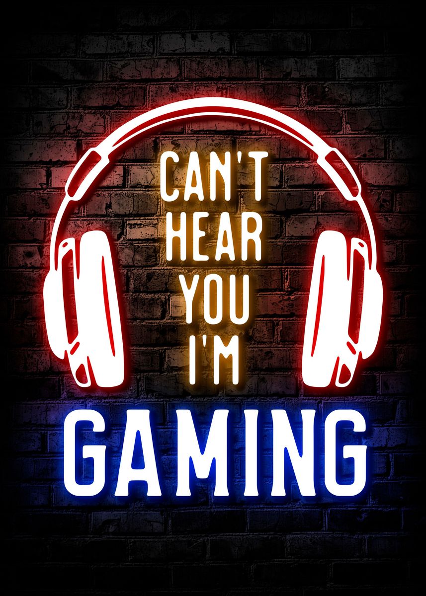 'Cant Hear You I Am Gaming ' Poster, picture, metal print, paint by ...