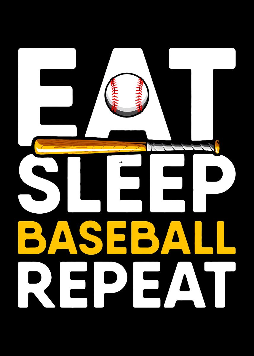 'Eat Sleep Baseball Repeat' Poster, picture, metal print, paint by ...