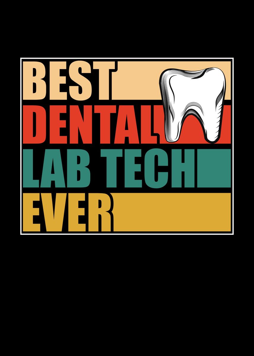 'Best Dental Lab Tech Ever' Poster, picture, metal print, paint by ...