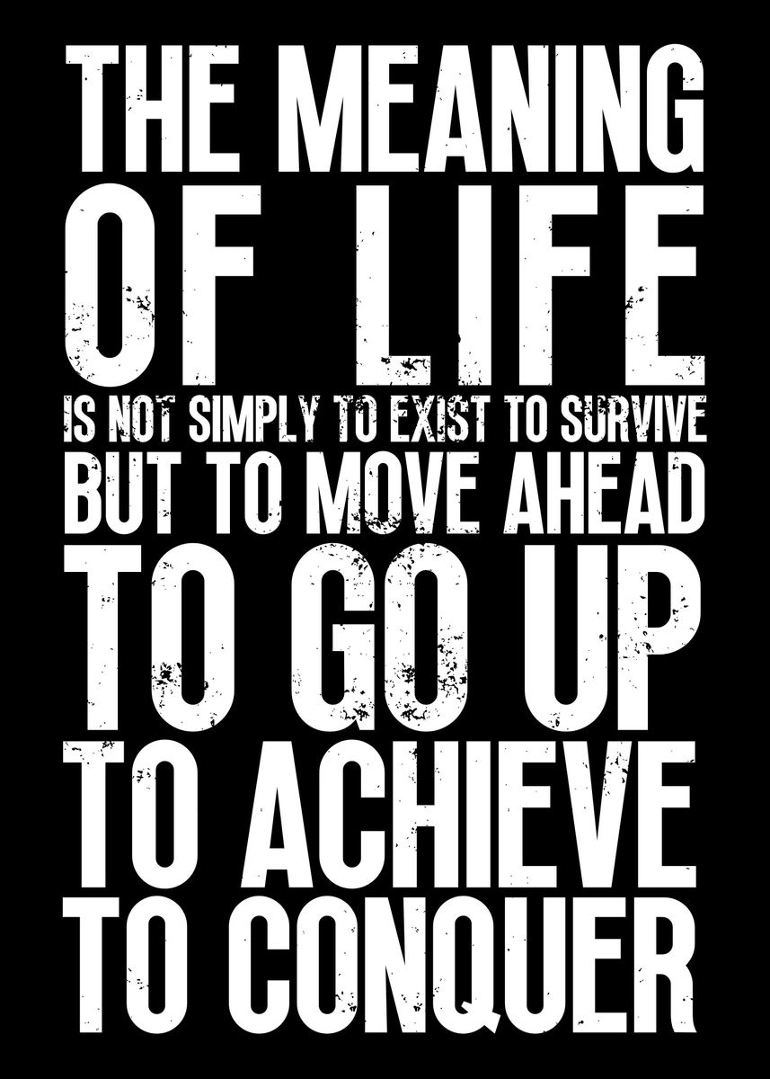 'Meaning Of Life To Conquer' Poster, picture, metal print, paint by ...