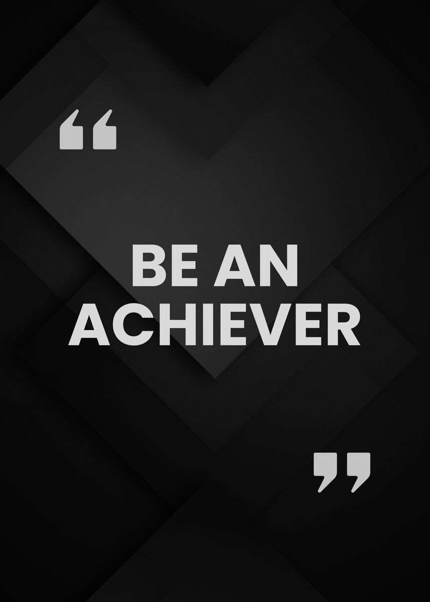 'Be an achiever' Poster, picture, metal print, paint by Trending ...