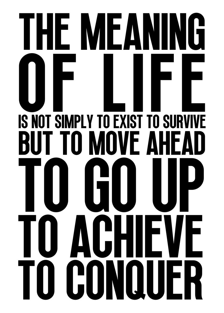 'Meaning Of Life To Conquer' Poster, picture, metal print, paint by ...