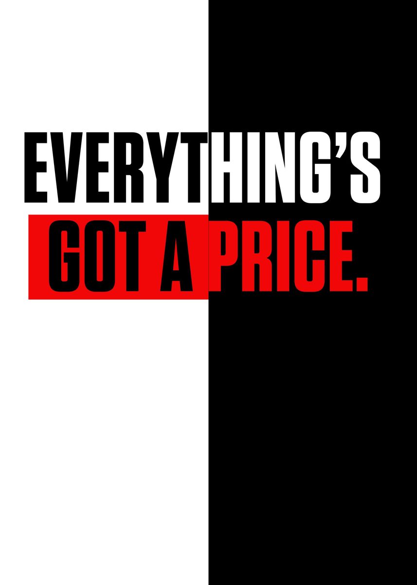 'EVERYTHINGS GOT A PRICE' Poster, picture, metal print, paint by ...