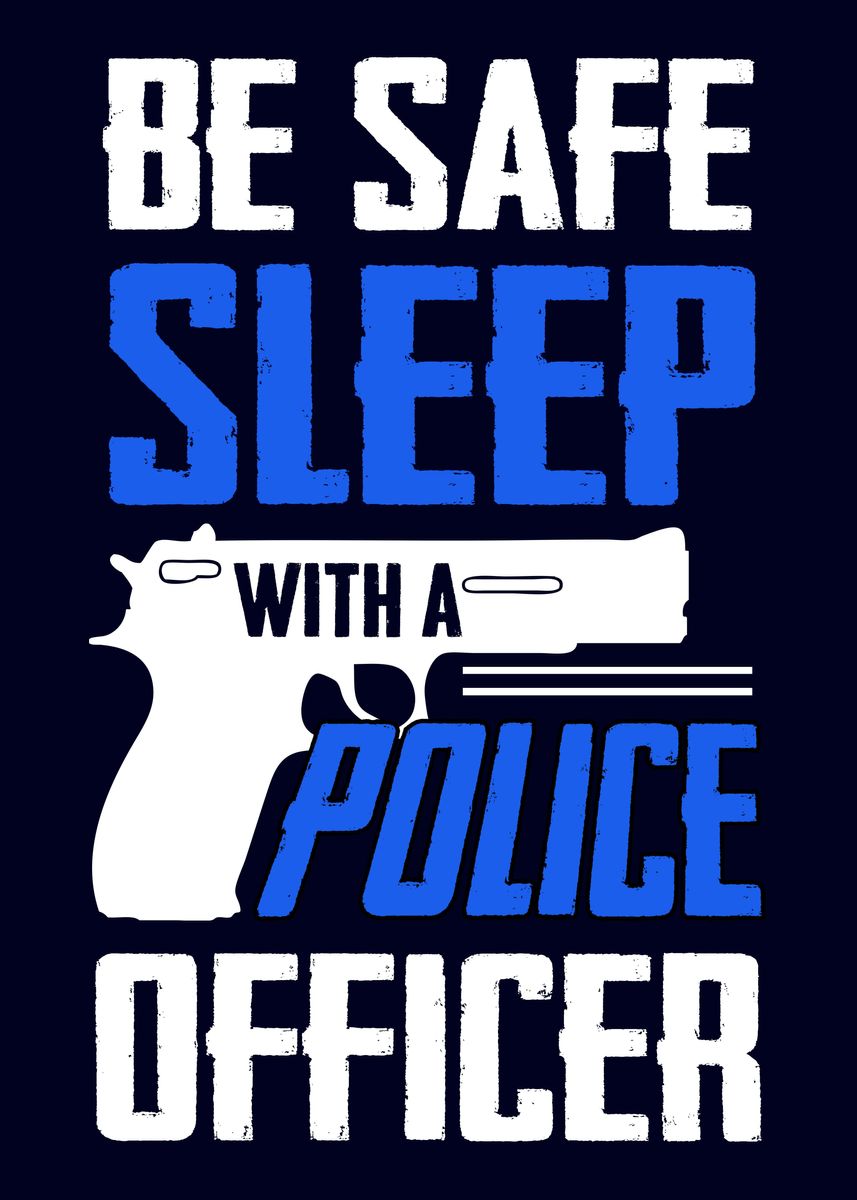 'Be Safe Police Officer' Poster, picture, metal print, paint by AgevTor ...