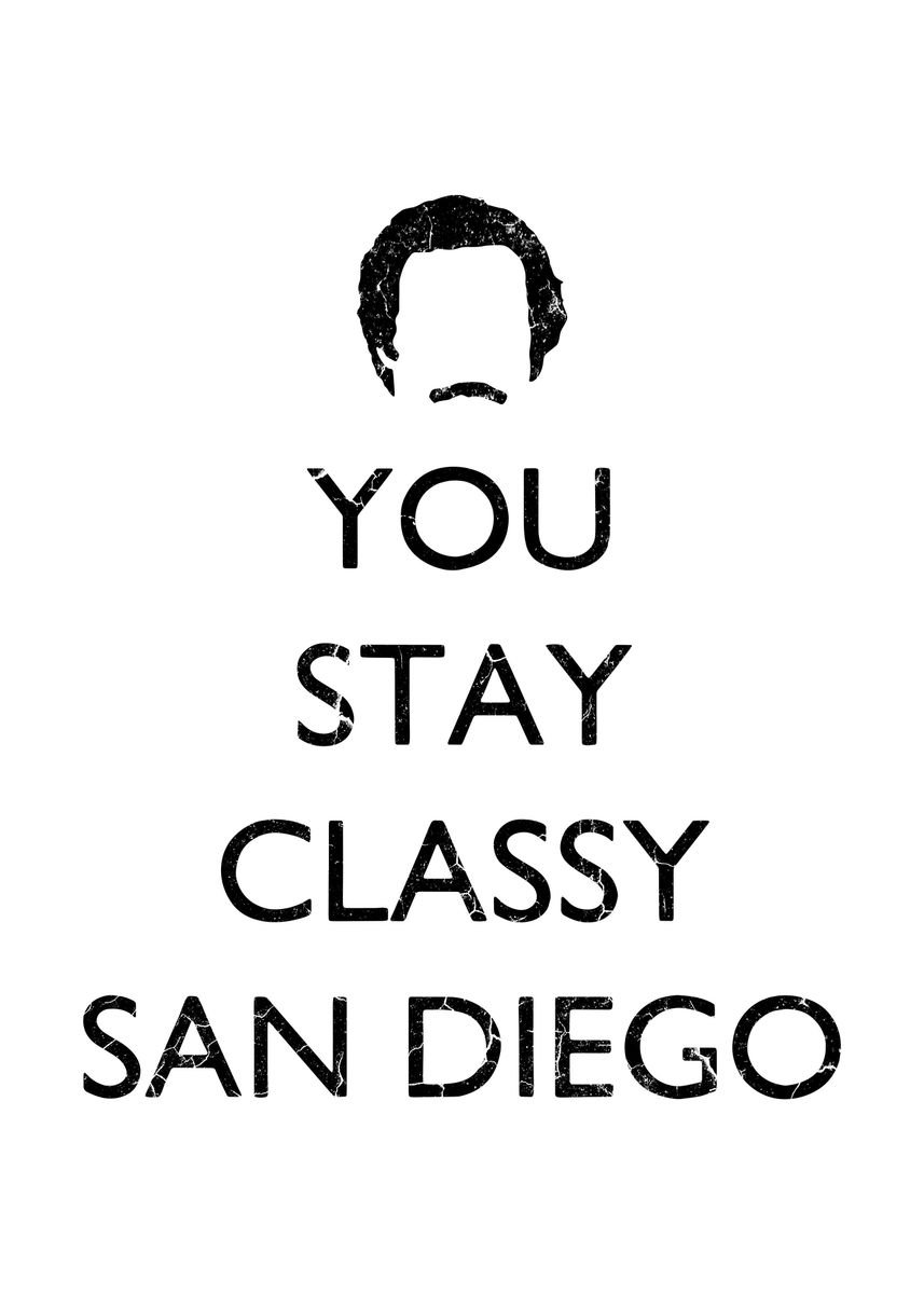 'you stay classy' Poster, picture, metal print, paint by retno ...