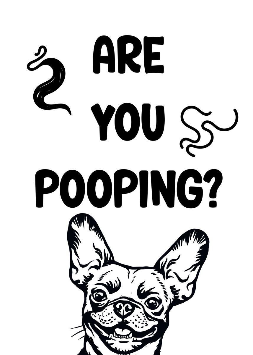 'Are you pooping dog' Poster by XandYart | Displate
