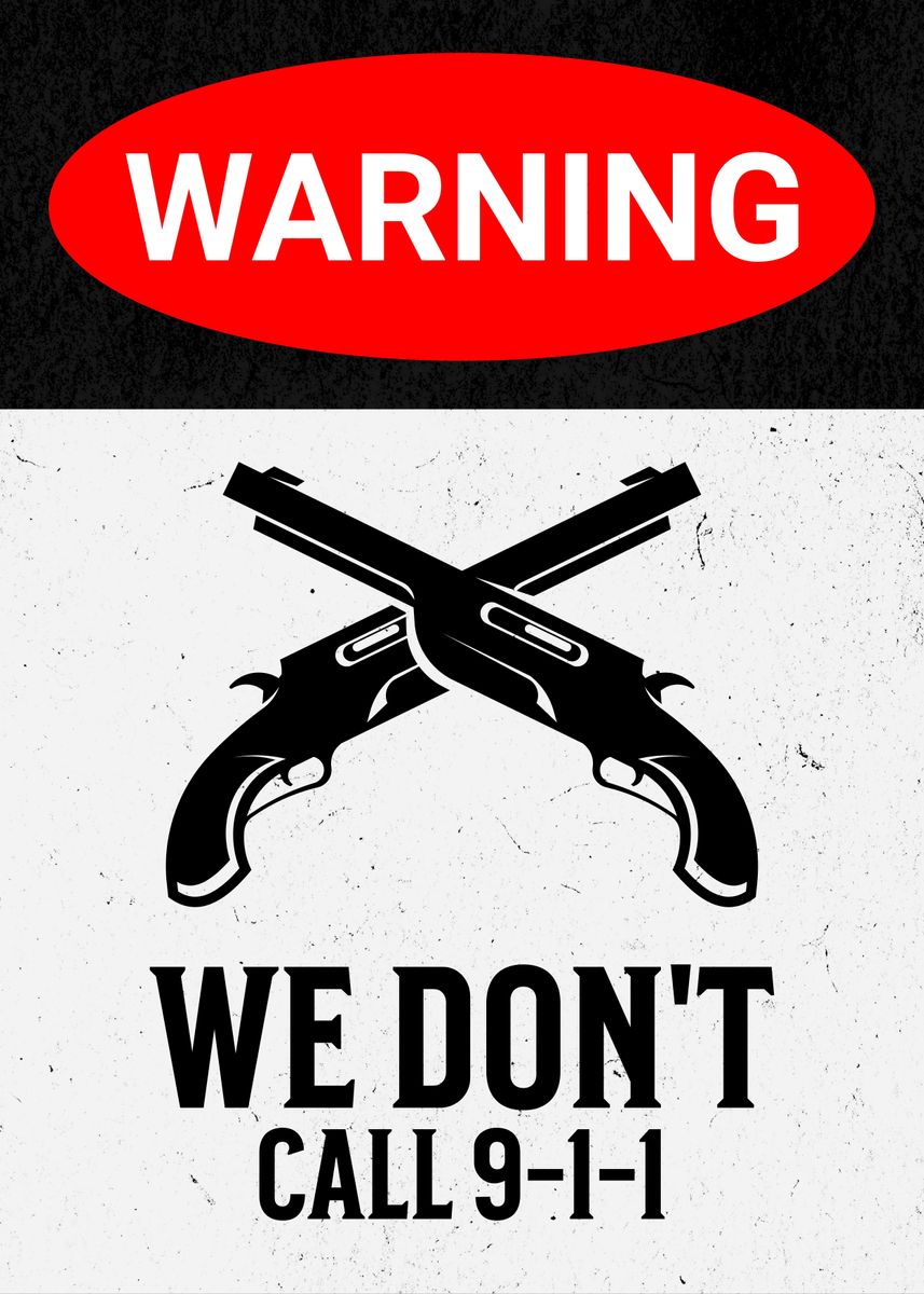 'WARNING 911 GUNS' Poster, picture, metal print, paint by Atomic ...