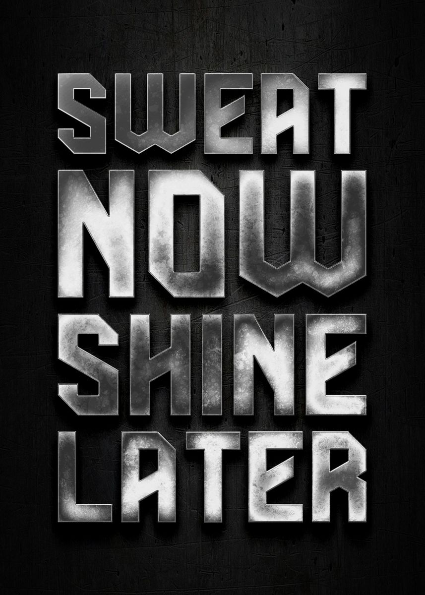 'sweat now shine later' Poster, picture, metal print, paint by Monggo ...