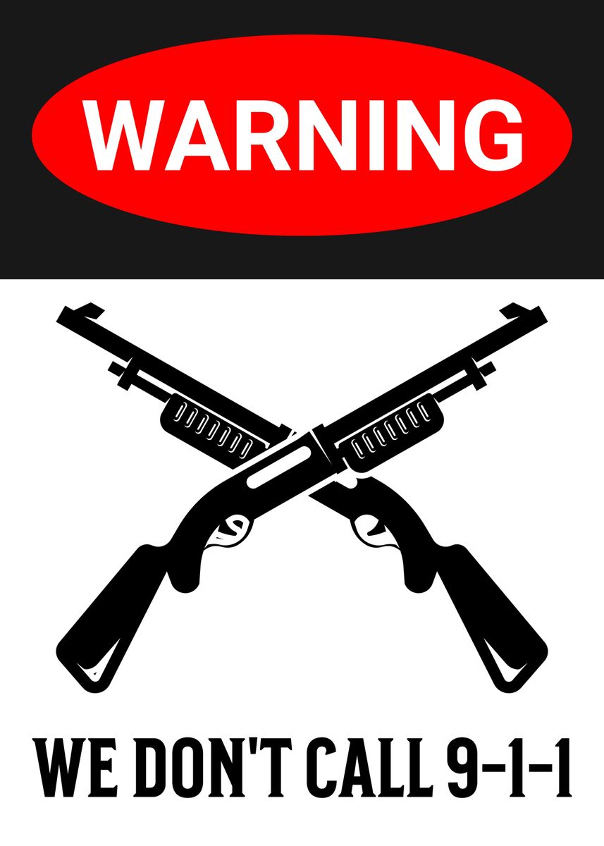 'WARNING 911 SHOTGUN' Poster, picture, metal print, paint by Atomic ...