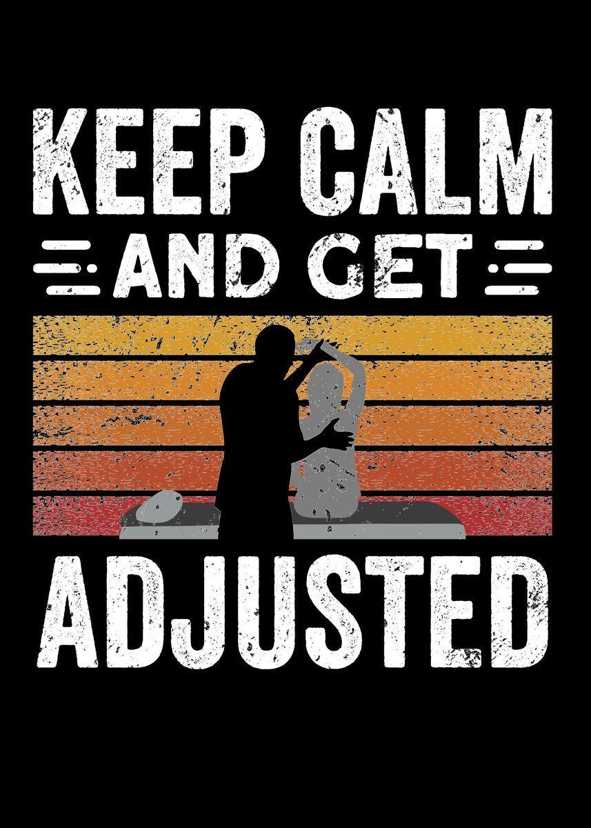 'Keep Calm And Get Adjusted' Poster, picture, metal print, paint by ...