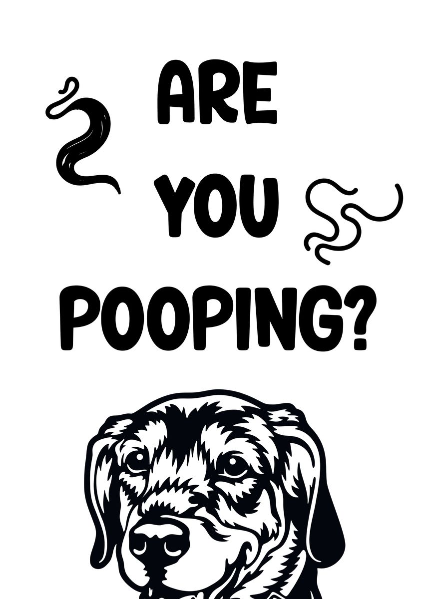 'Are you pooping dog' Poster, picture, metal print, paint by XandYart ...
