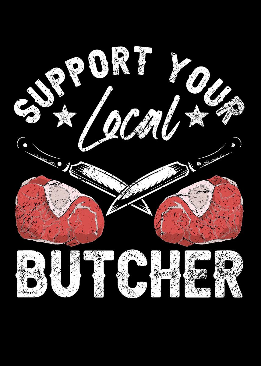 'Support Your Local Butcher' Poster, picture, metal print, paint by ...