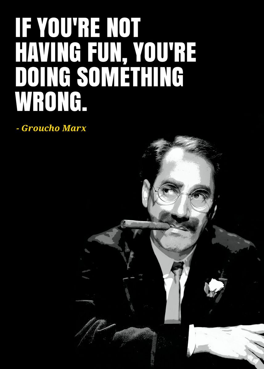 'Groucho Marx quotes ' Poster, picture, metal print, paint by iwak ayam ...
