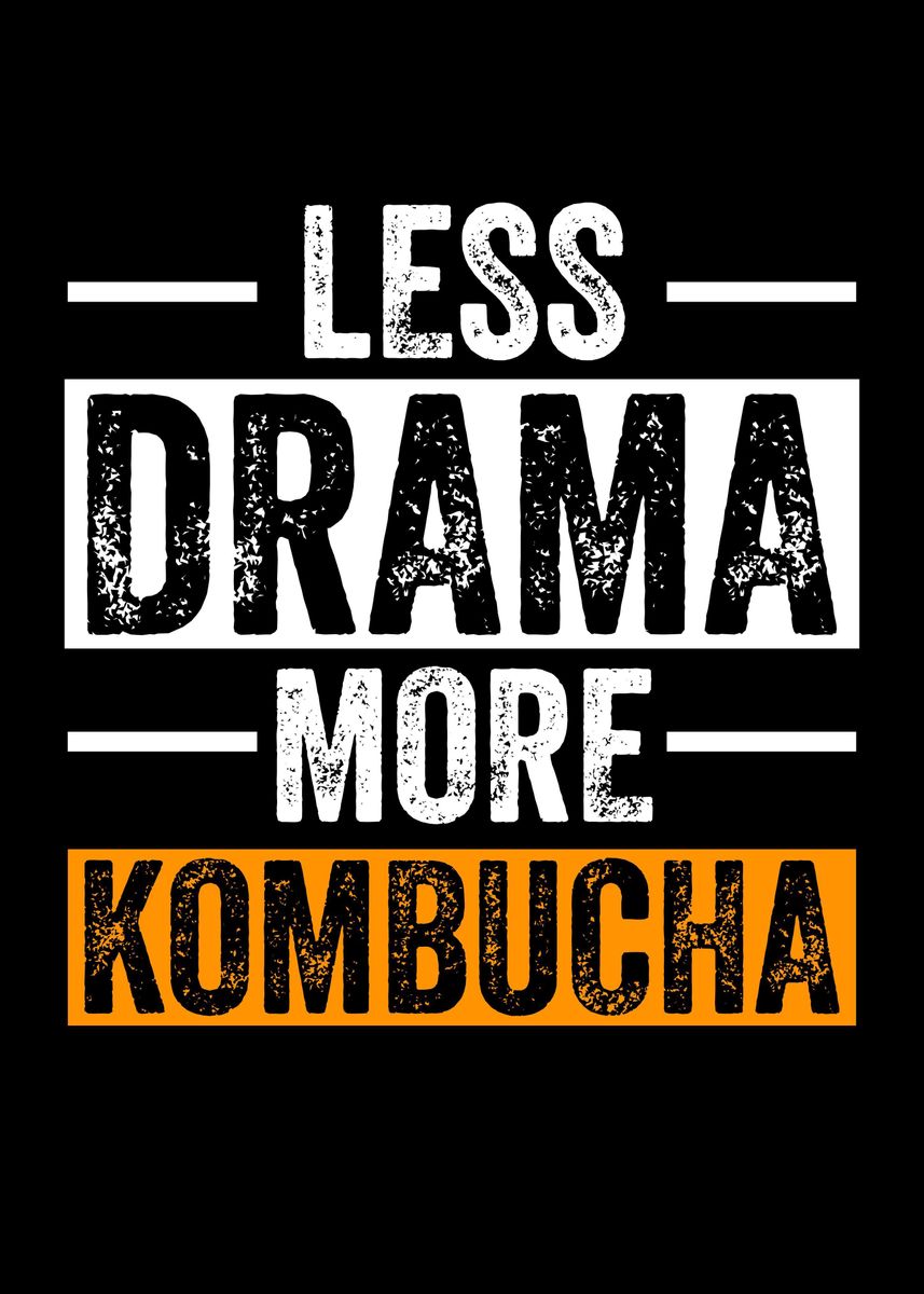 'Less Drama More Kombucha' Poster, picture, metal print, paint by ...