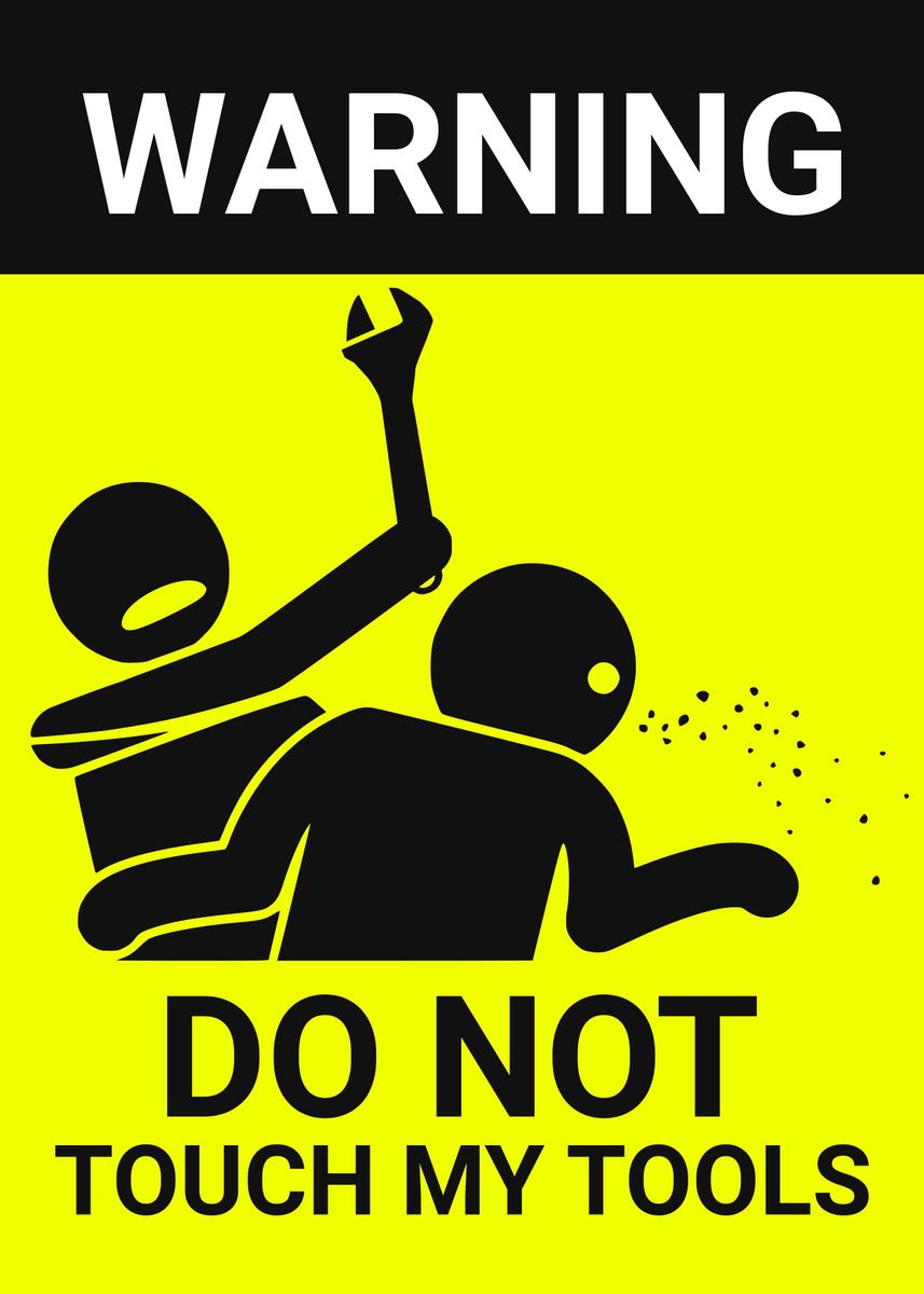 'WARNING TOOLS WRENCH' Poster, picture, metal print, paint by Atomic ...