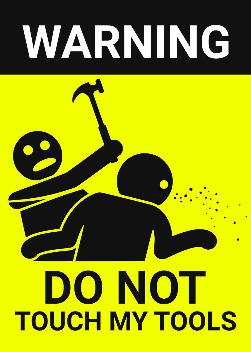 'WARNING TOOLS HAMMER' Poster, picture, metal print, paint by Atomic ...