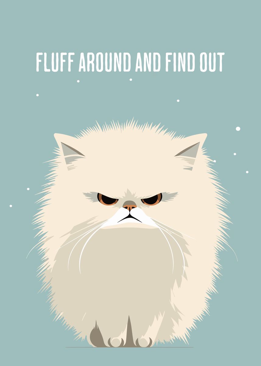 'Fluff Around And Find Out' Poster, picture, metal print, paint by ...