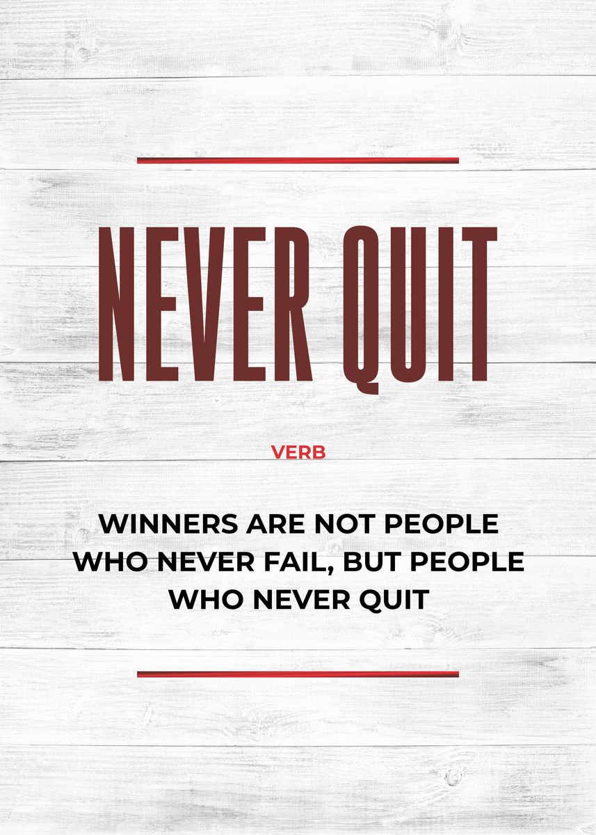 'never quit' Poster, picture, metal print, paint by Top Collection ...