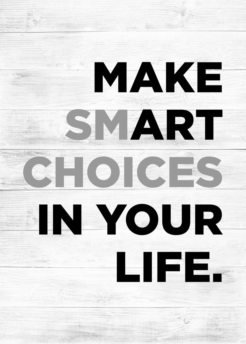 'make smart choice' Poster, picture, metal print, paint by Top ...