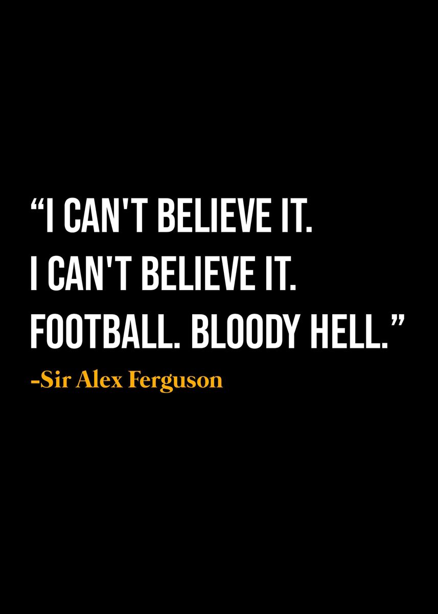 'Alex Ferguson Quote ' Poster, picture, metal print, paint by NOHARA ...