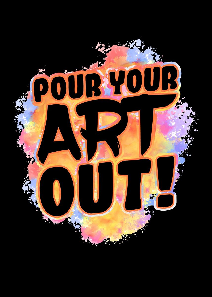 'Pour Your Art Out Drawing' Poster, picture, metal print, paint by ...